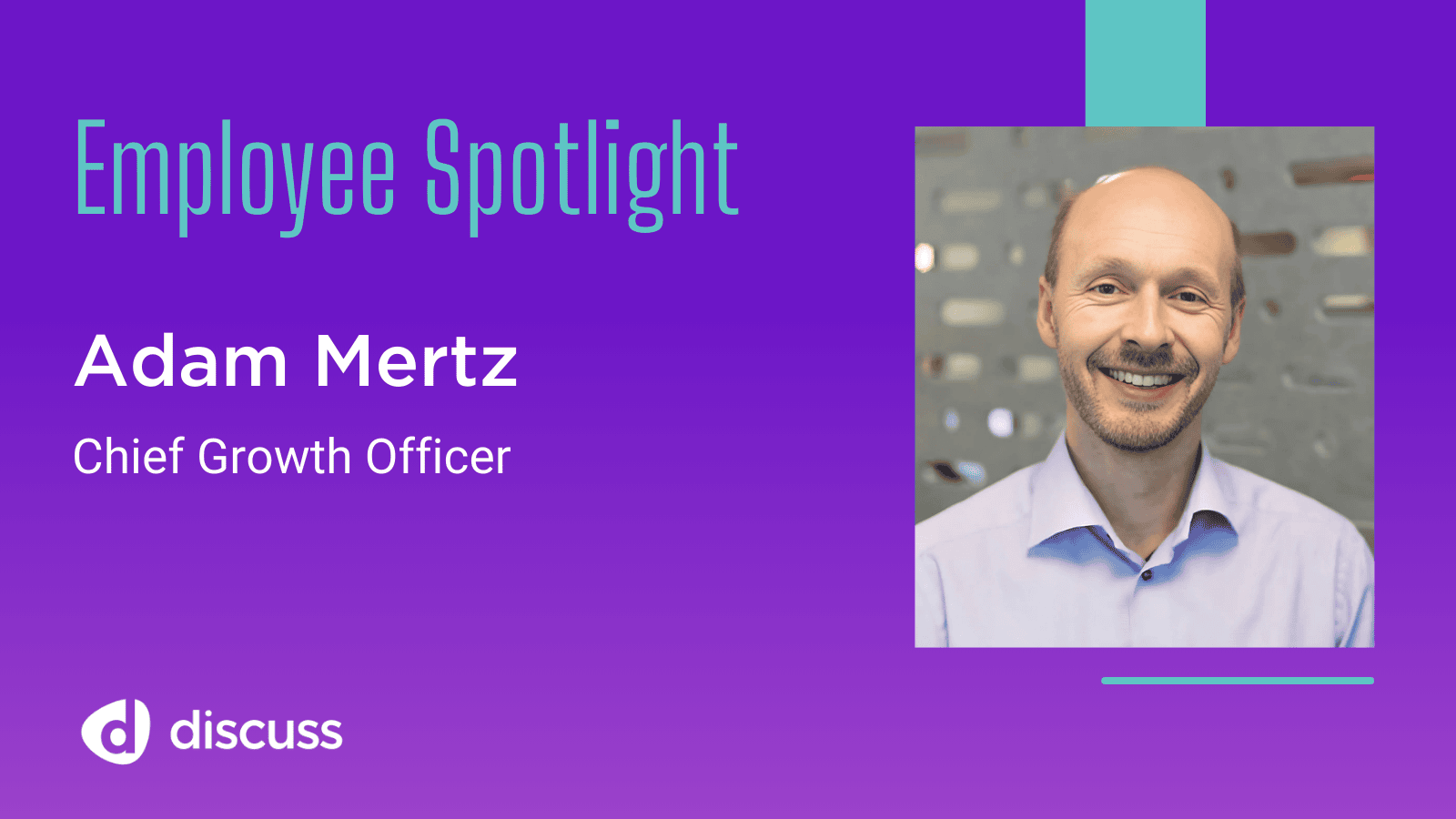 Discuss Employee Spotlight - Adam | Discuss