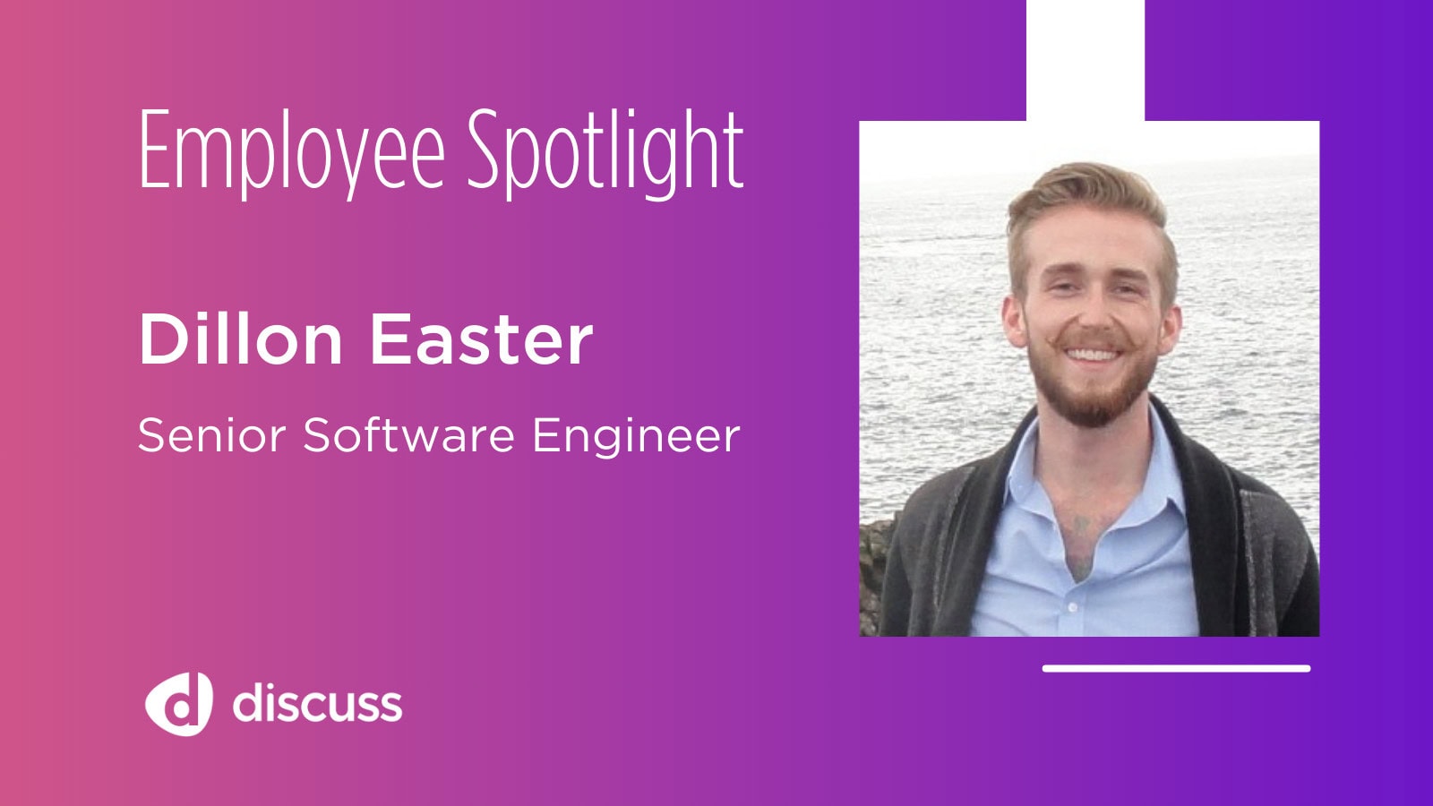 Discuss Employee Spotlight - Dillon | Discuss