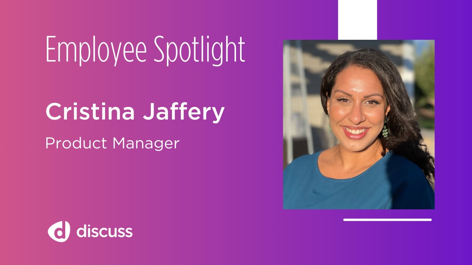 Discuss Employee Spotlight - Cristina | Discuss